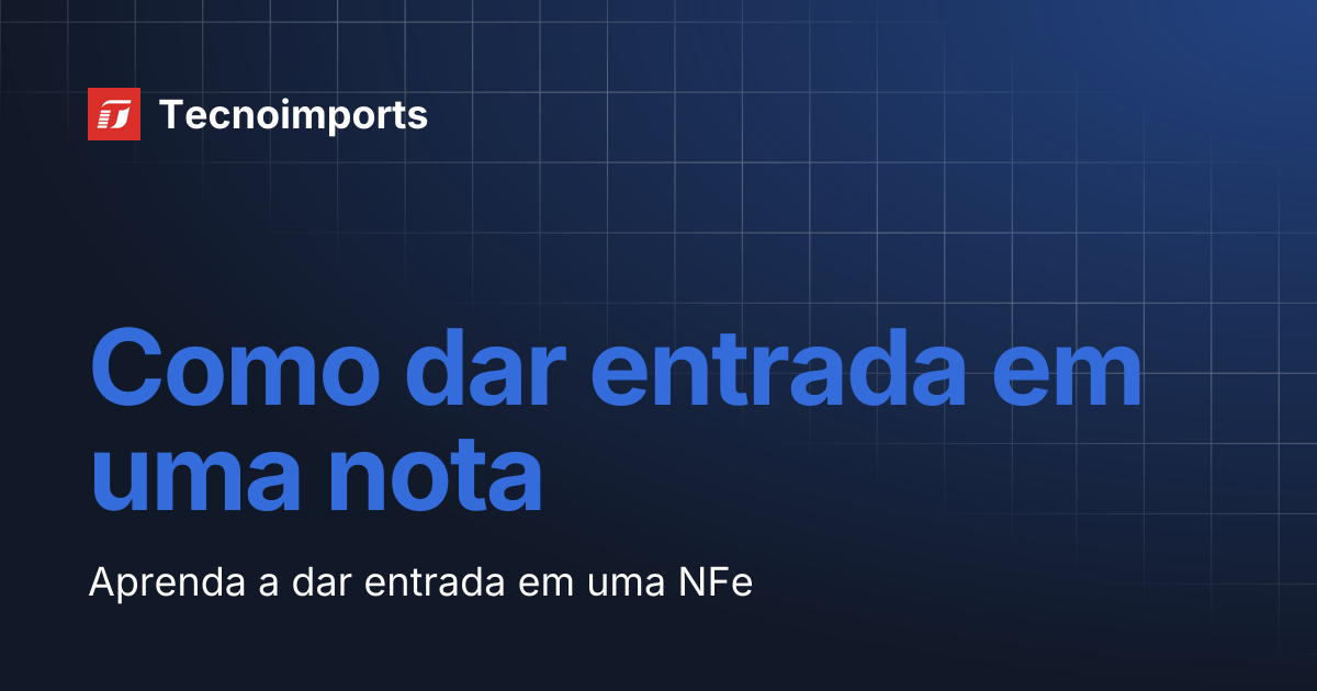 Como dar entrada em uma nota | Tecnoimports